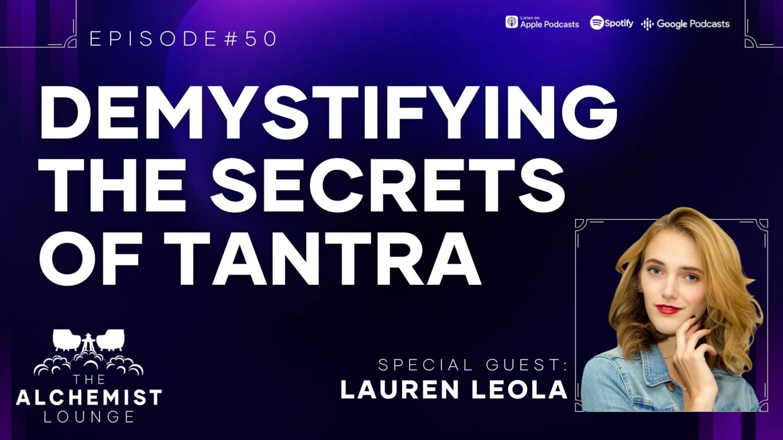 050: Demystifying the Secrets of Tantra with Lauren Leola - Alex Atwood